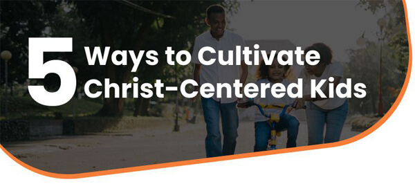 5 Ways to Cultivate Christ-Centered Kids [INFOGRAPHIC] - Infographic Plaza